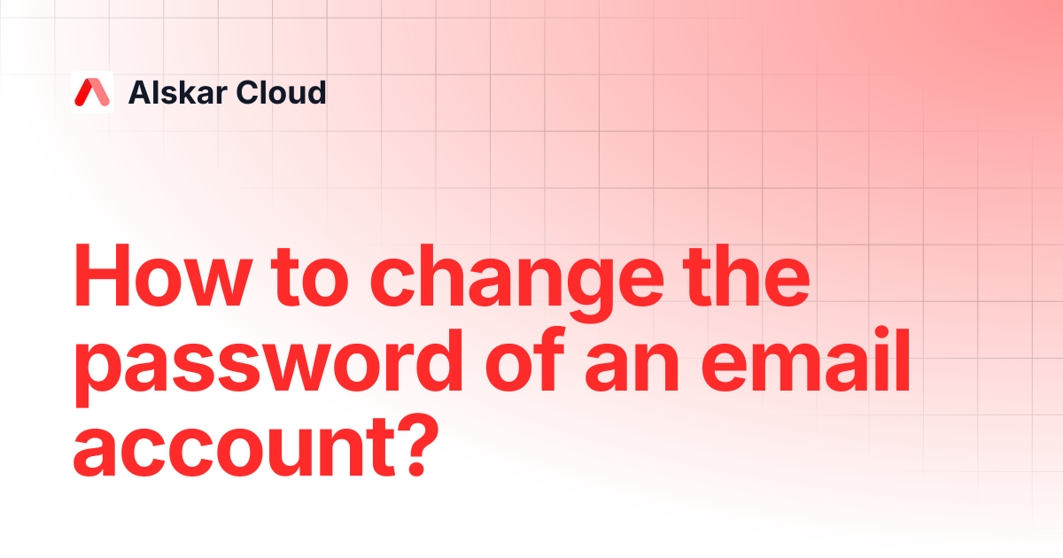 How to change the password of an email account? | Alskar Cloud